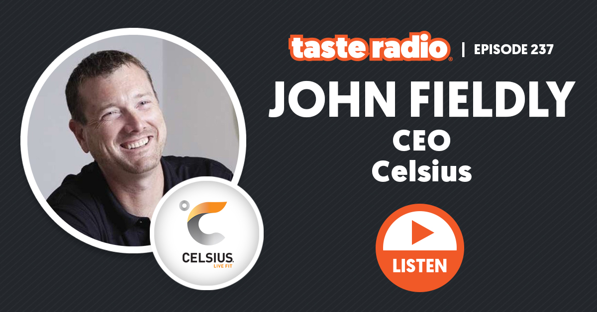 Taste Radio Ep. 237: How Celsius Rose From The Ashes To Become One Of ...