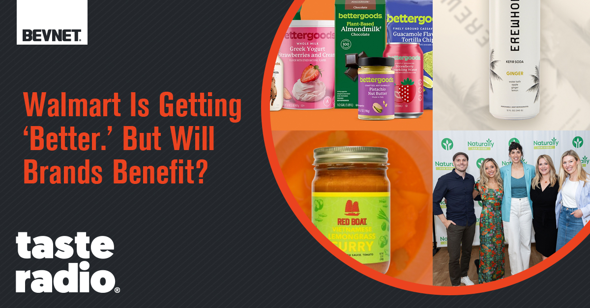 Walmart Is Getting ‘Better.’ But Will Brands Benefit? - Taste Radio