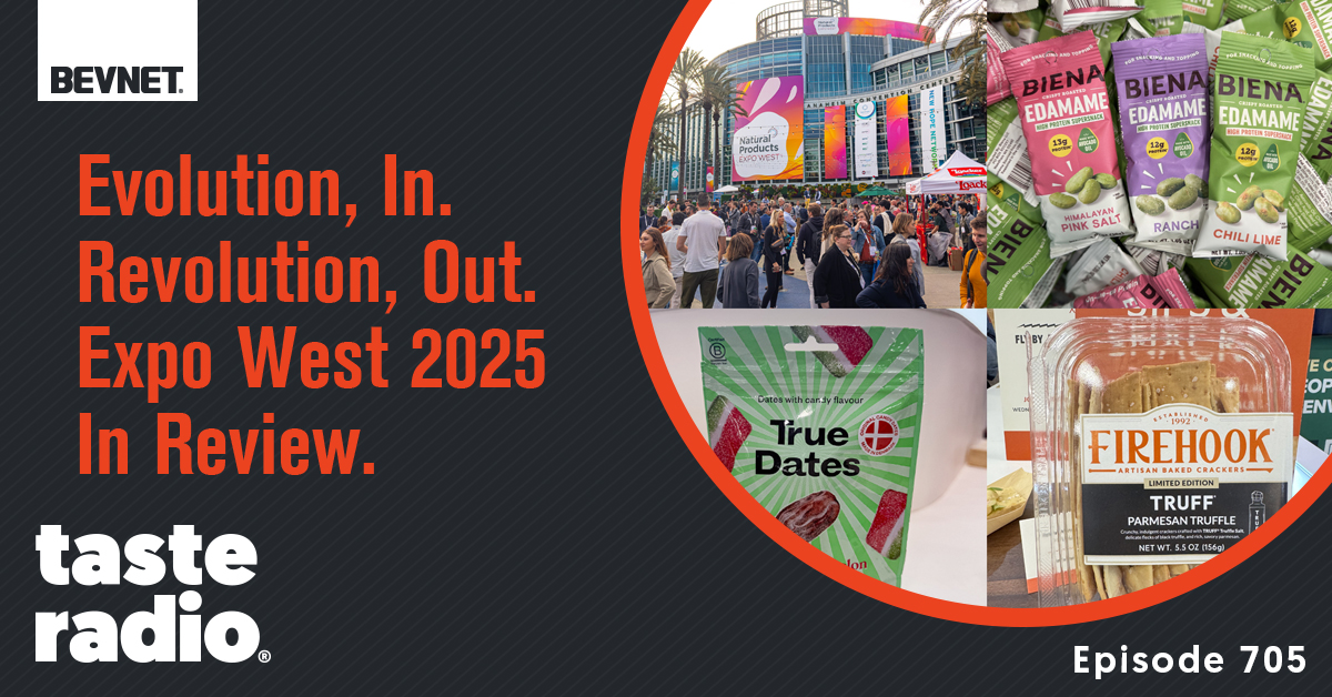 Evolution, In. Revolution, Out. Expo West 2025 In Review. - Taste Radio